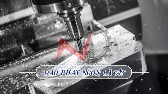 Dao phay ngón là gì? Phân loại và cách chọn dao phay ngón