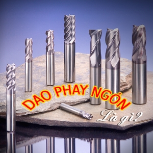 Dao phay ngón là gì? Phân loại và cách chọn dao phay ngón