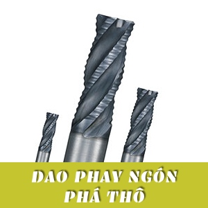 Dao phay ngón phá thô là gì? Cách nhận biết